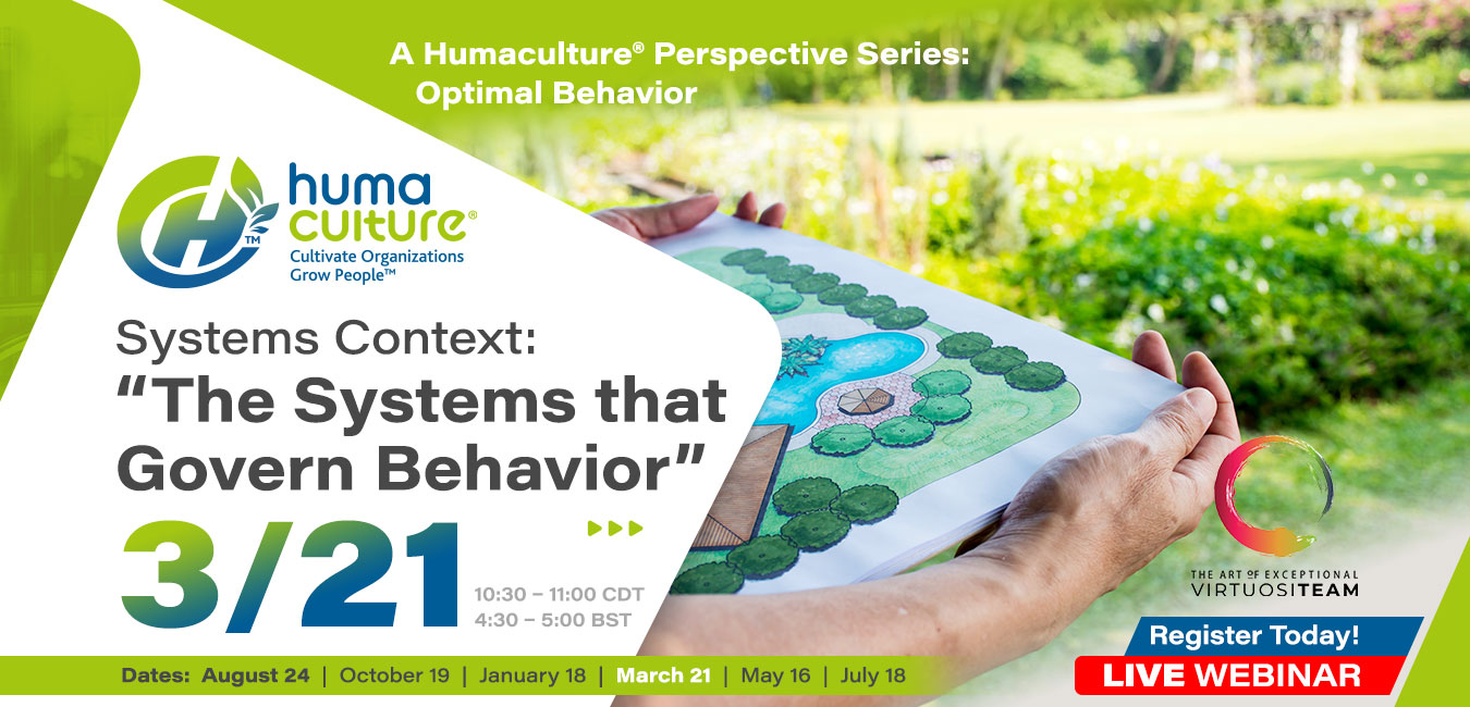 Systems Context: “The Systems that Govern Behavior” - ©Humaculture Inc.