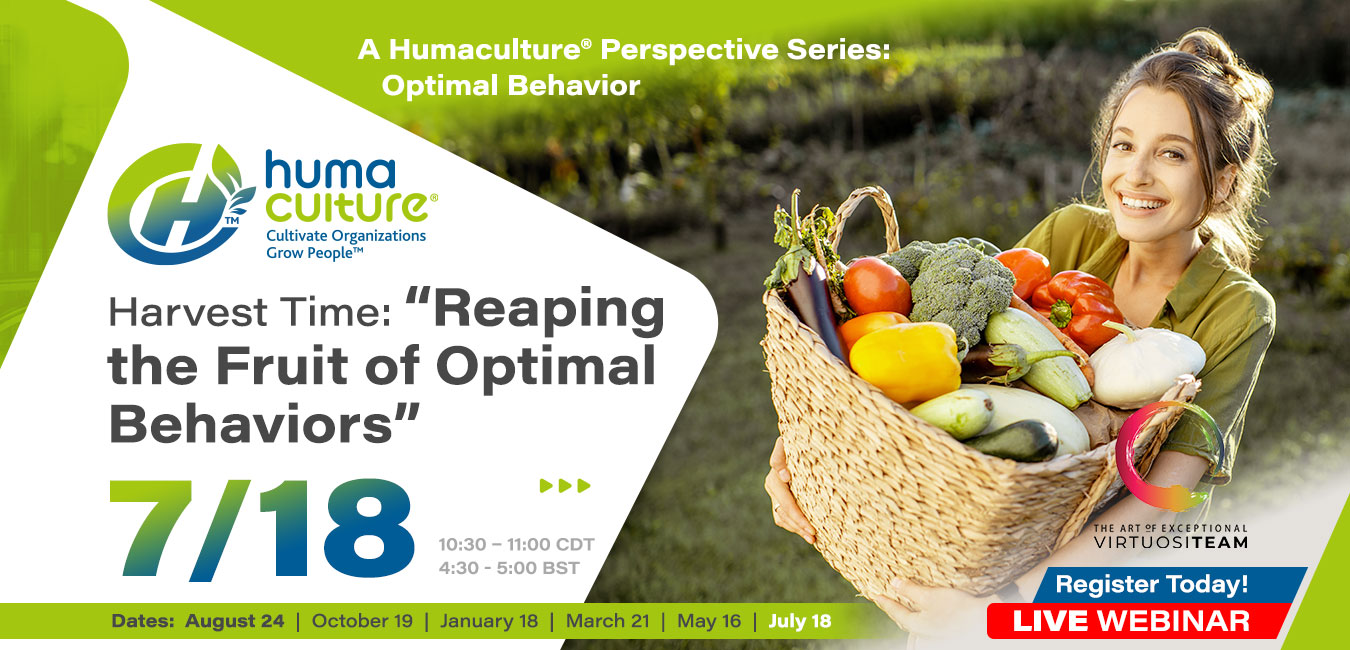 Harvest Time: “Reaping the Fruit of Optimal Behaviors” - ©Humaculture Inc.